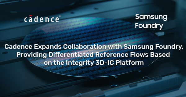 케이던스, 삼성 파운드리와 협업 확대…3D-IC 설계 개발 가속화 - 데이터넷